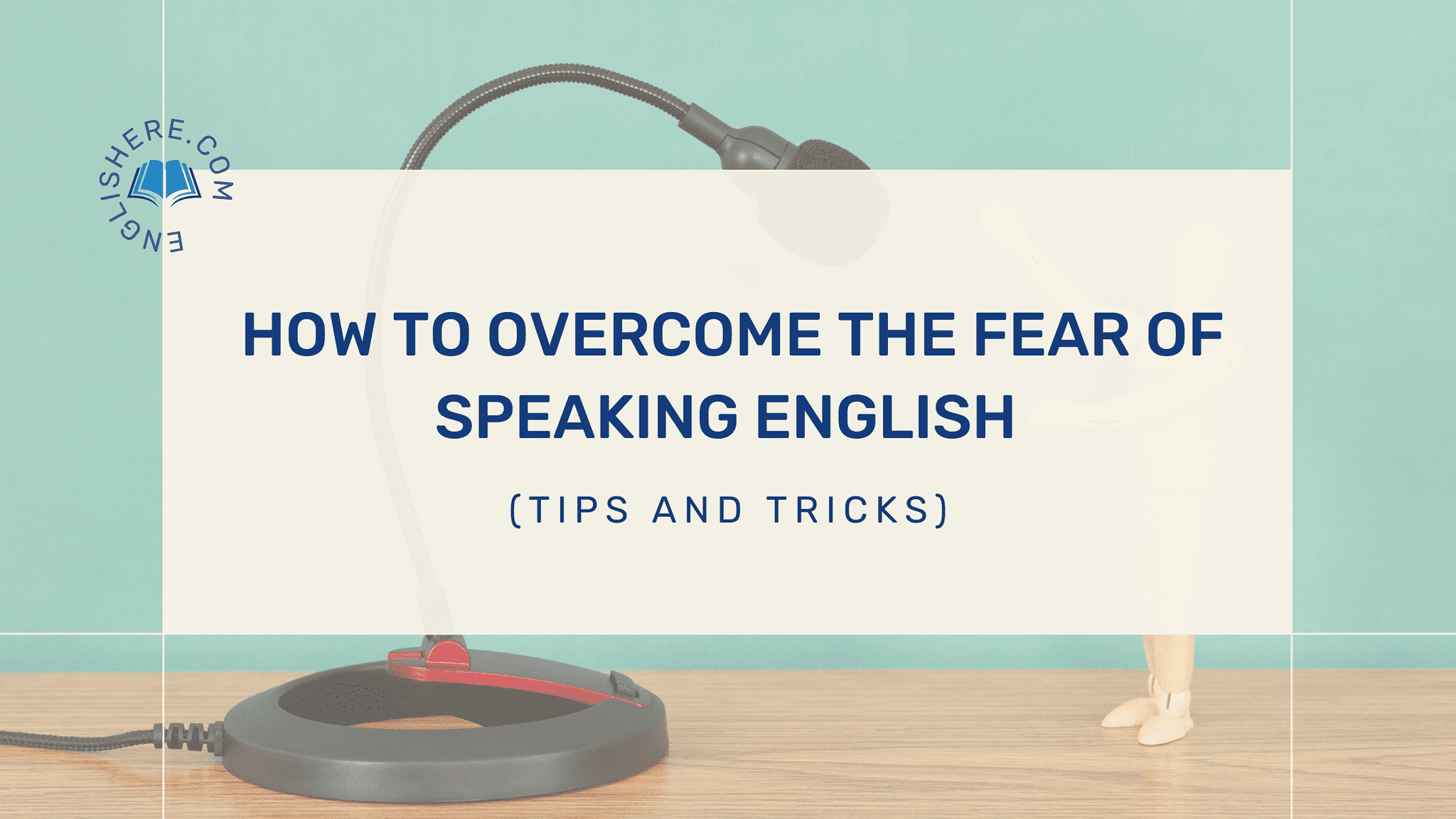 How to Overcome the Fear of Speaking English (Tips and Tricks) - EnglisHere